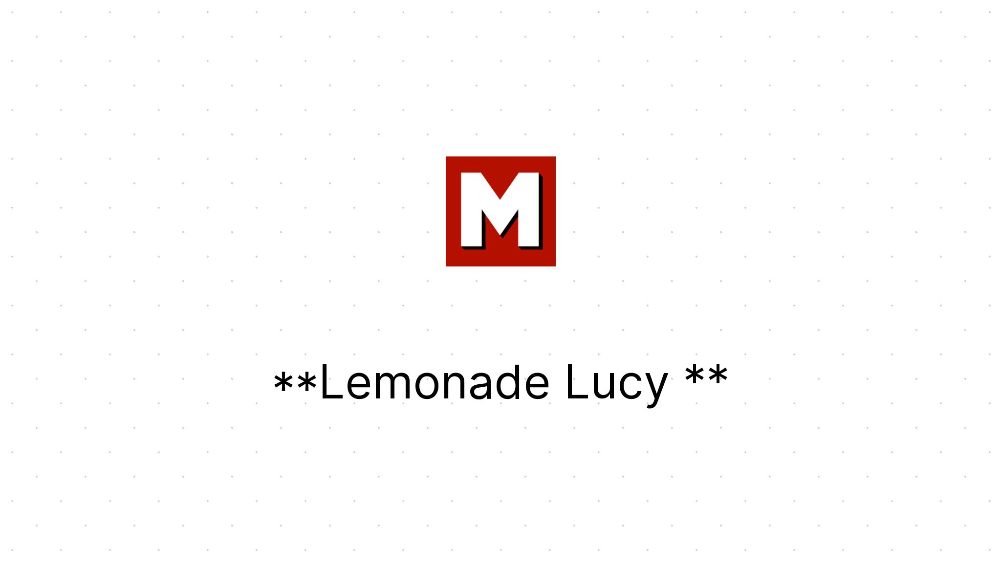 Lemonade Lucy - Mazmo