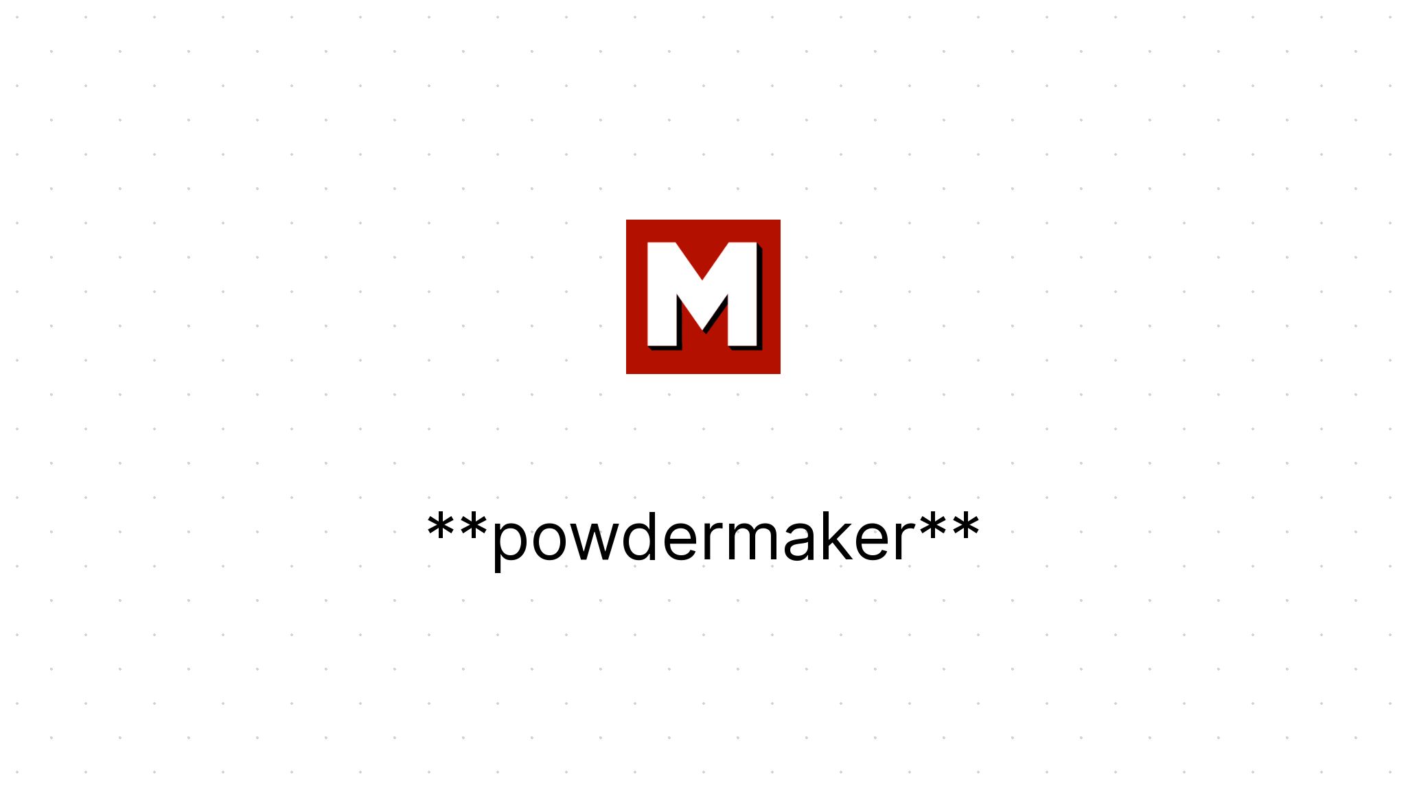 powdermaker - Mazmo